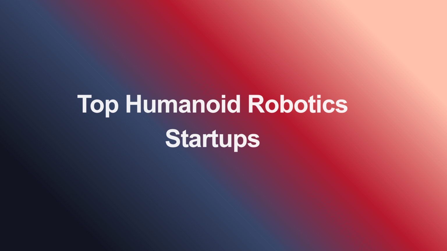 Top Humanoid Robotics Startups Funded in 2026